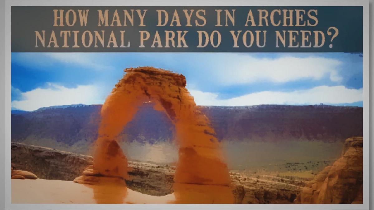'Video thumbnail for How many days in Arches National Park do you need?'