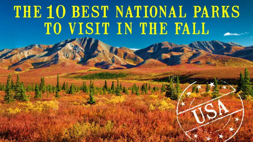 The 10 Best National Parks To Visit In The Fall